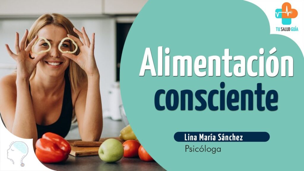 Consejos para llevar una Alimentación Consciente con Mindful Eating